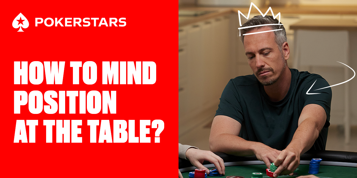 How to Mind Position at the Table? - PokerStars Learn